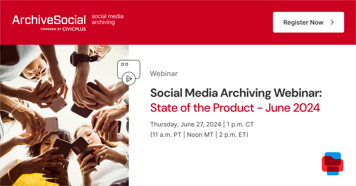 Webinar: Social Media Archiving - June 2024 Update - CivicPlus