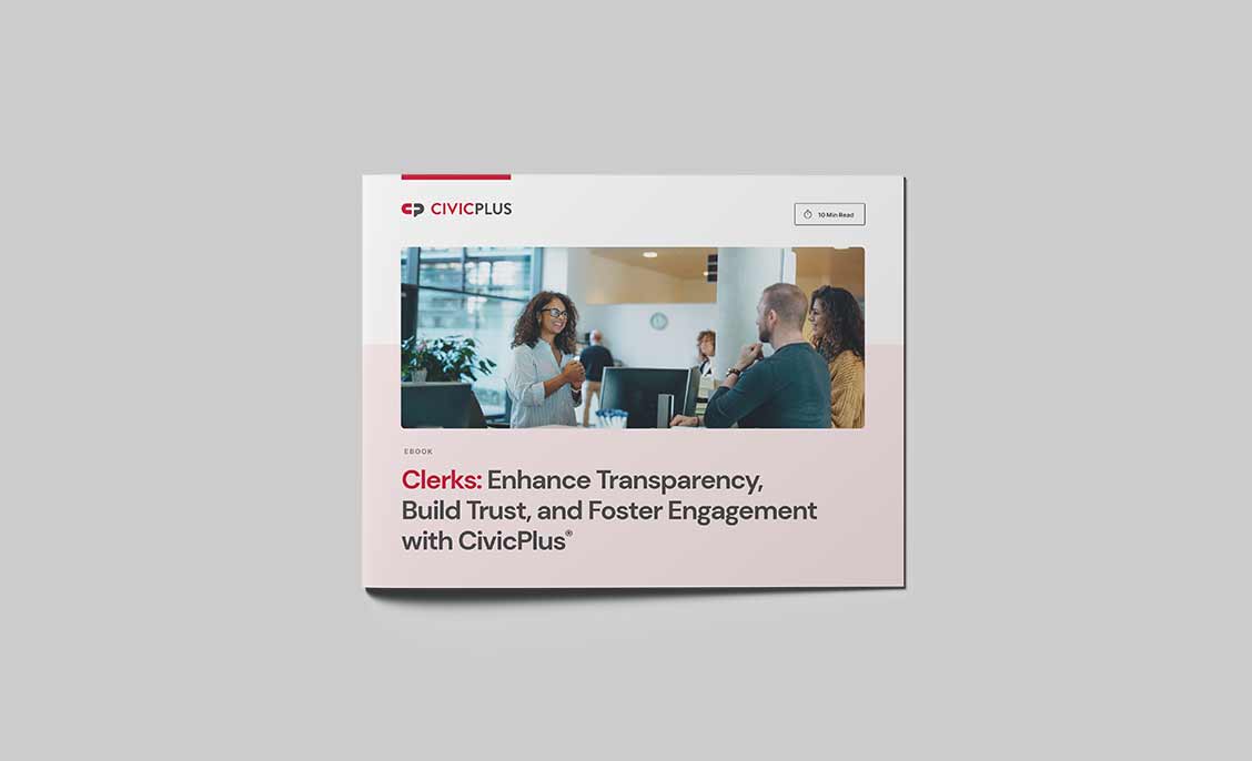 Clerks: Enhance Transparency, Build Trust, & Foster Engagement - CivicPlus