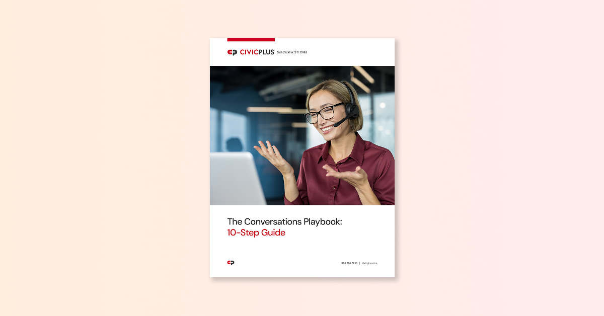 The SeeClickFix 311 CRM Conversations Playbook: 10-Step Guide - CivicPlus